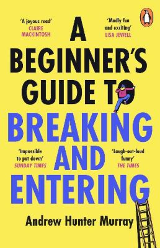 A Beginner's Guide to Breaking and Entering by Andrew Hunter Murray ...