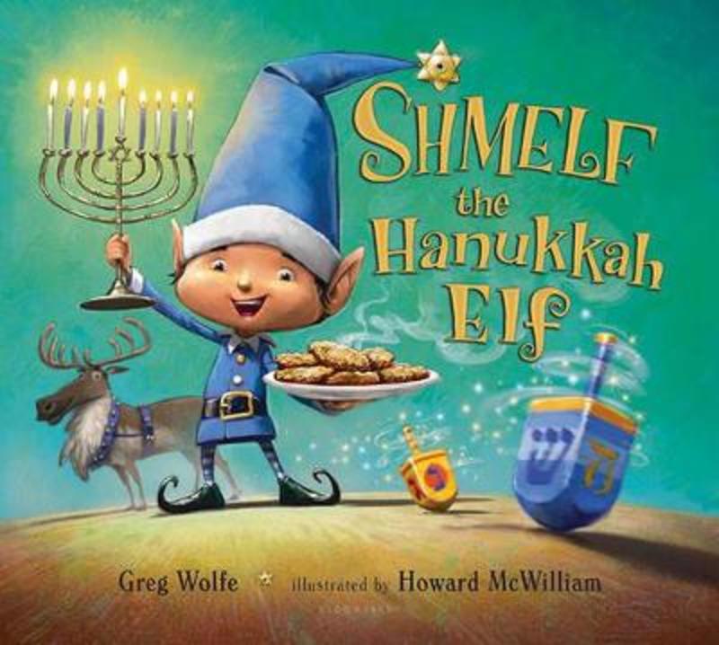 Shmelf the Hanukkah Elf by Mr. Greg Wolfe | 9781619635210 | Harry ...