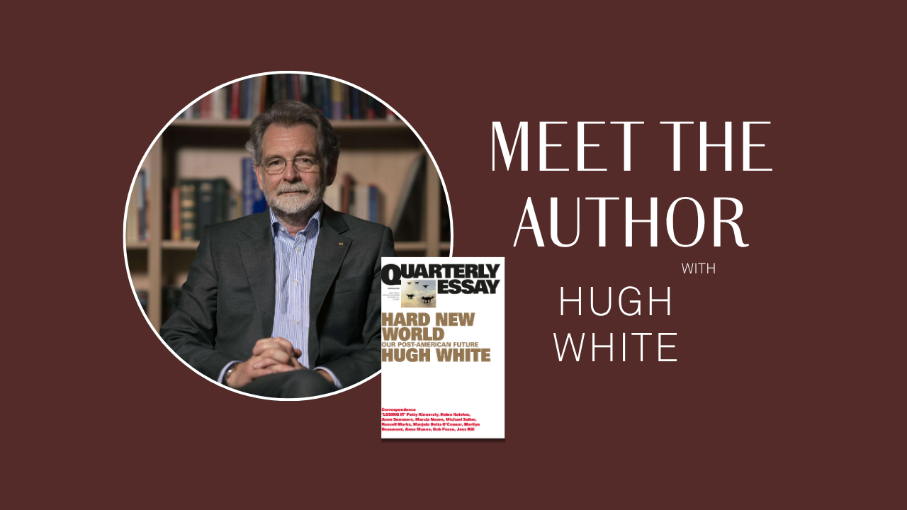 Meet the author- Hugh White – Harry Hartog Bookseller