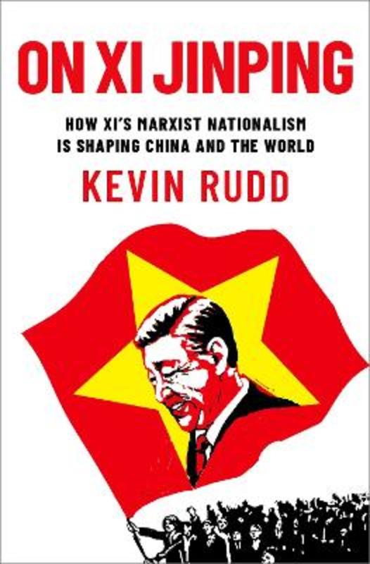 On Xi Jinping by Kevin Rudd (Former Prime Minister, Former Prime ...
