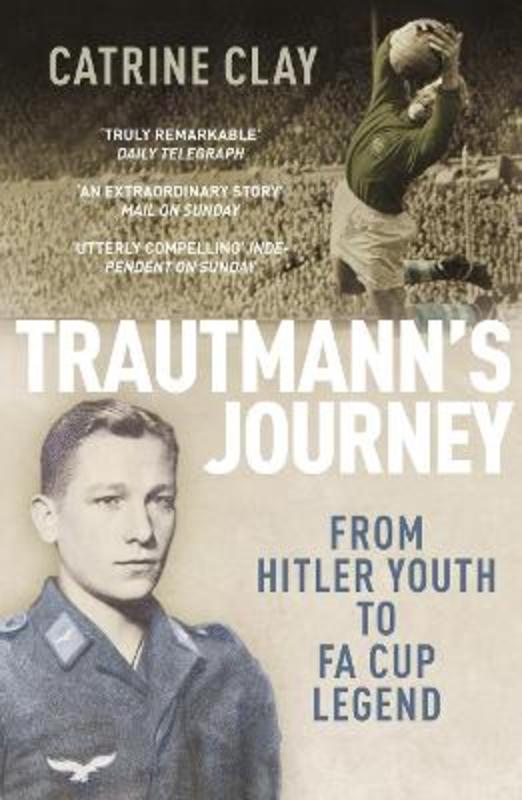 Trautmann's Journey by Catrine Clay | Harry Hartog – Harry Hartog ...