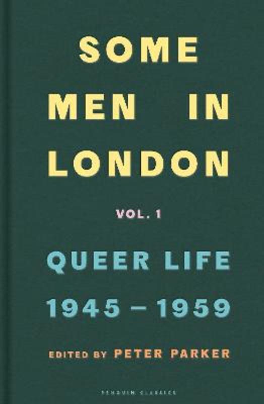Some Men In London: Queer Life, 1945-1959 by Peter Parker | Harry ...