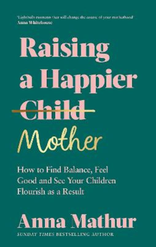 Raising A Happier Mother by Anna Mathur | Harry Hartog – Harry Hartog ...