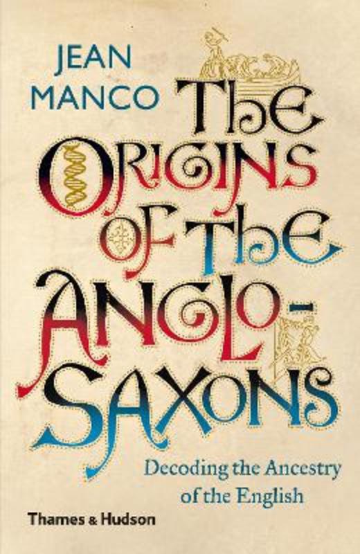 The Origins of the Anglo-Saxons by Jean Manco | 9780500295434 | Harry ...