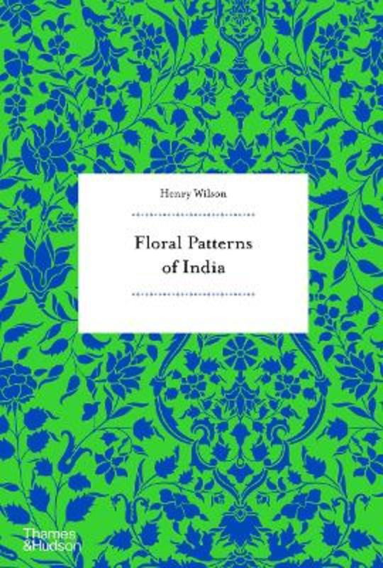 Floral Patterns of India by Henry Wilson | Harry Hartog – Harry Hartog ...
