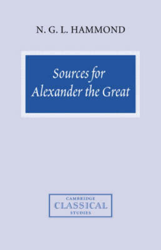 Sources for Alexander the Great by N. G. L. Hammond | Harry Hartog ...