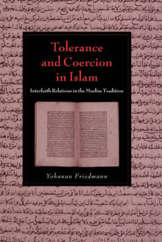 Tolerance and Coercion in Islam by Yohanan Friedmann (Hebrew University ...