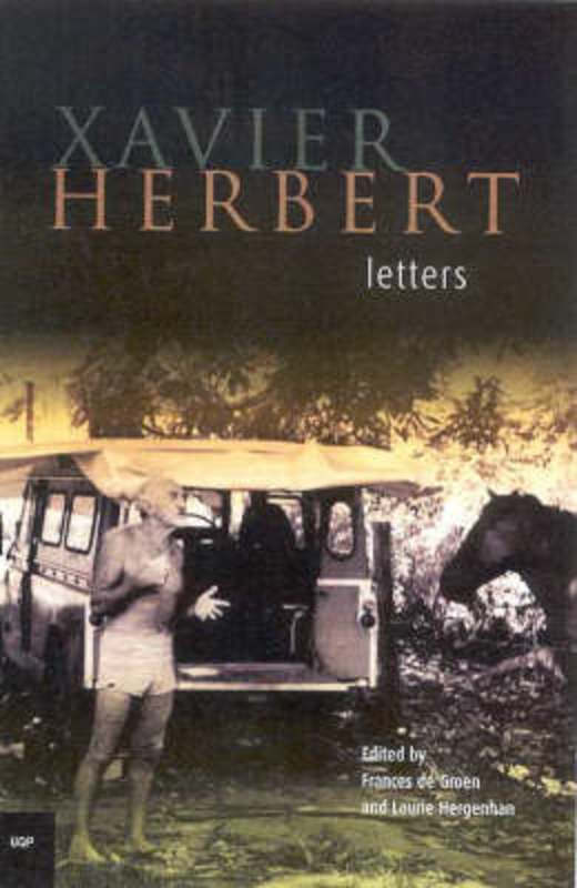 Xavier Herbert Letters by Xavier Herbert | 9780702233098 | Harry Hartog ...