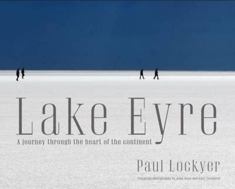 Lake Eyre by Paul Lockyer | Harry Hartog – Harry Hartog Bookseller