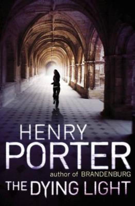 The Dying Light by Henry Porter | Harry Hartog – Harry Hartog Bookseller