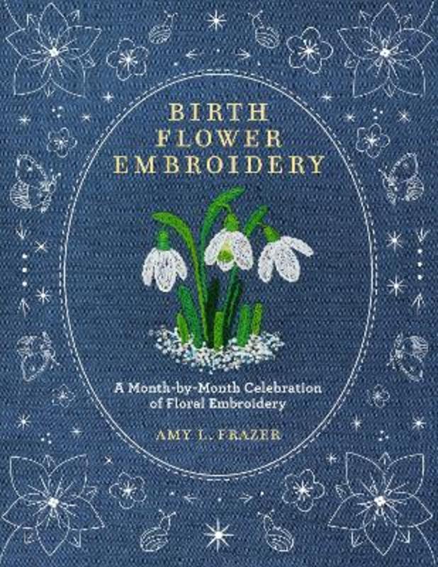 Birth Flower Embroidery by Amy L. Frazer | Harry Hartog – Harry Hartog ...