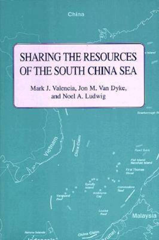 Sharing the Resources of the South China Sea by Mark J. Valencia ...
