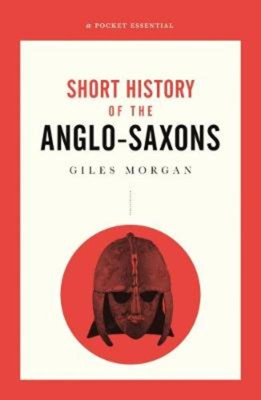 A Pocket Essential Short History of the Anglo-Saxons by Giles Morgan ...