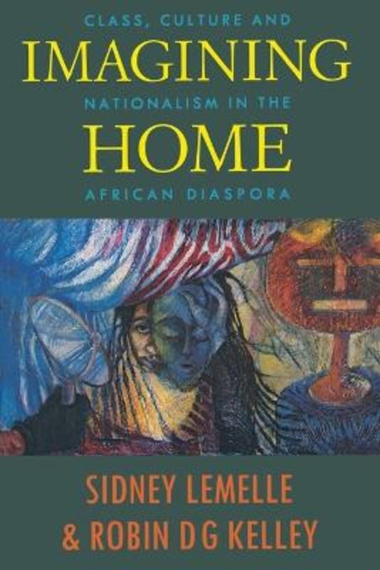 Imagining Home by Robin DG Kelley | Harry Hartog – Harry Hartog Bookseller