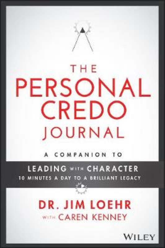 The Personal Credo Journal: A Companion to Leading with Character by ...