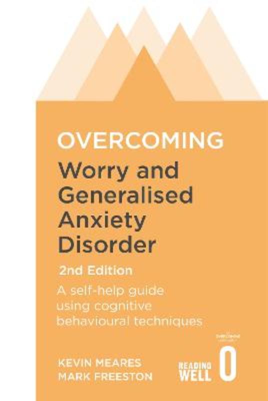 Overcoming Worry and Generalised Anxiety Disorder, 2nd Edition by Mark ...