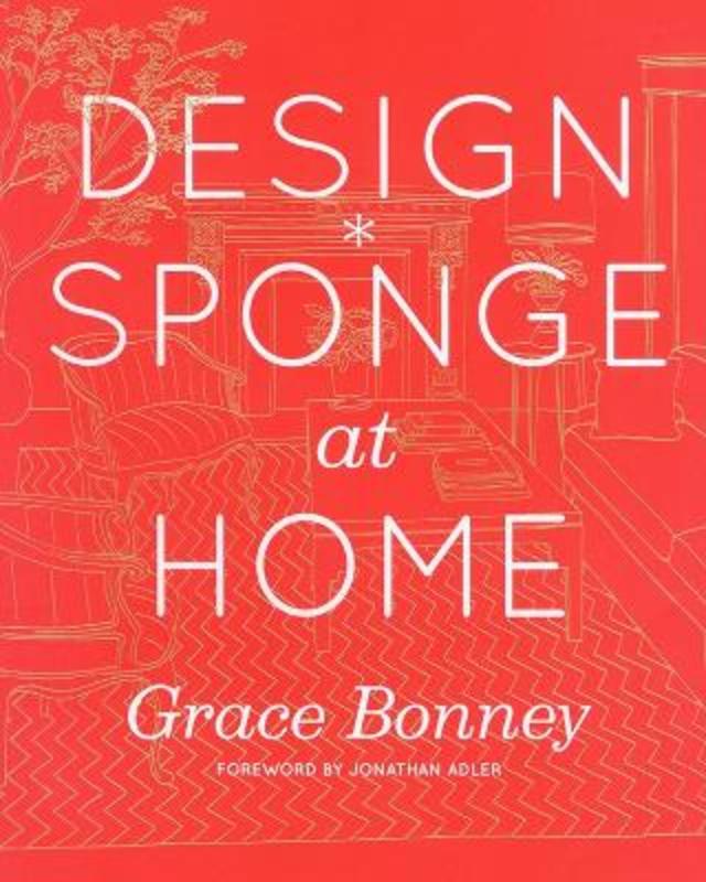 Design*Sponge at Home by Grace Bonney | Harry Hartog – Harry Hartog ...