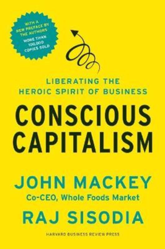 Conscious Capitalism, With a New Preface by the Authors by John Mackey ...