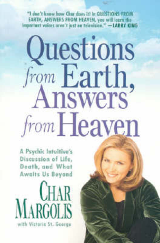 Questions From Earth, Answers From Heaven by Char Margolis | Harry ...