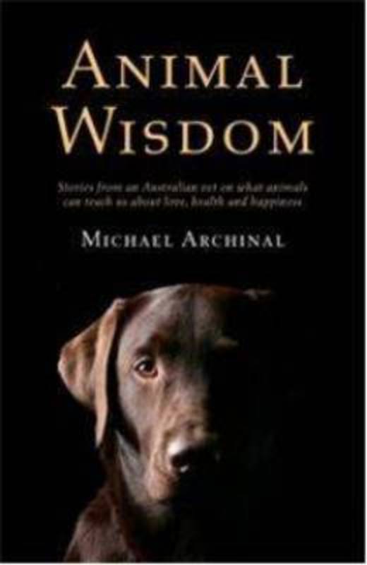 Animal Wisdom by Michael Archinal | Harry Hartog – Harry Hartog Bookseller