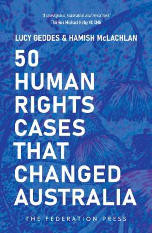 50 Human Rights Cases that Changed Australia by Lucy Geddes and Hamish ...
