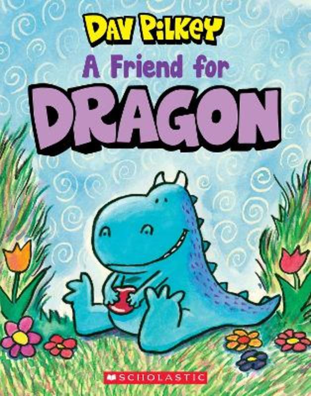 A Friend for Dragon by Dav Pilkey | Harry Hartog – Harry Hartog Bookseller