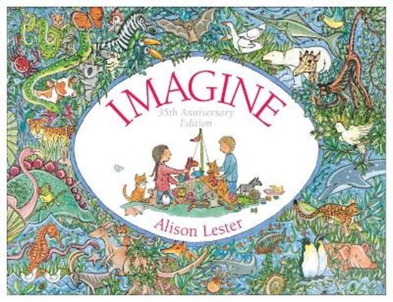 Imagine 35th Anniversary Edition by Alison Lester | Harry Hartog ...