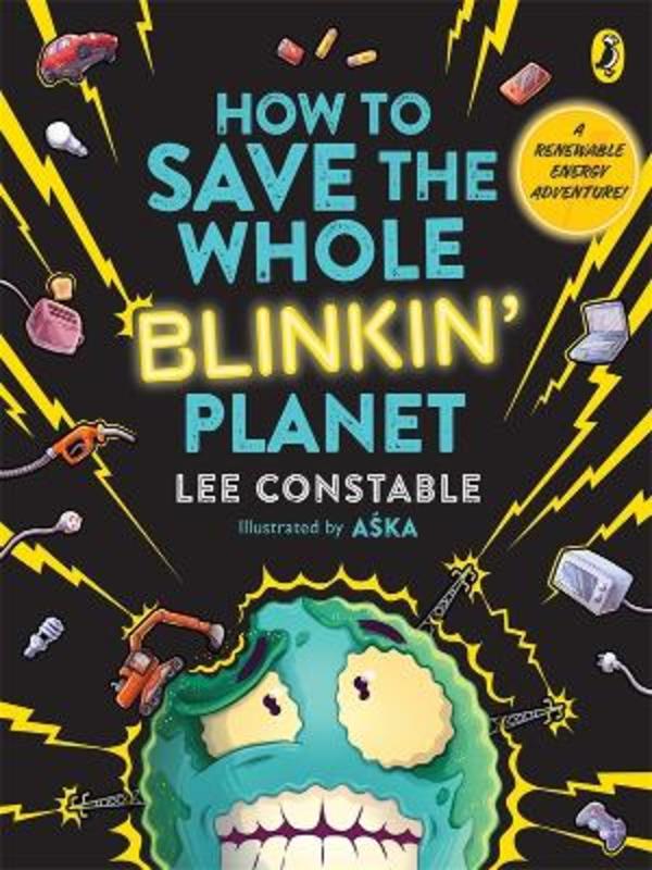 How to Save the Whole Blinkin' Planet from Lee Constable | Harry Hartog ...
