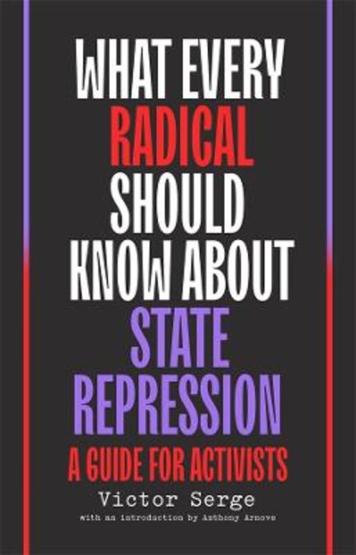 What Every Radical Should Know About State Repression by Victor Serge ...