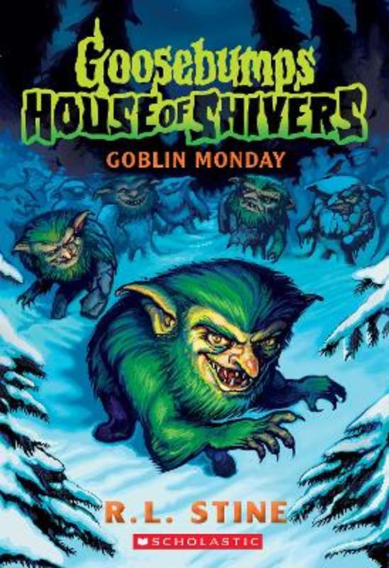 Goblin Monday (Goosebumps: House Of Shivers #2) by R Stine ...