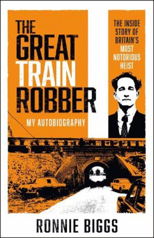 The Great Train Robber: My Autobiography by Chris Pickard ...