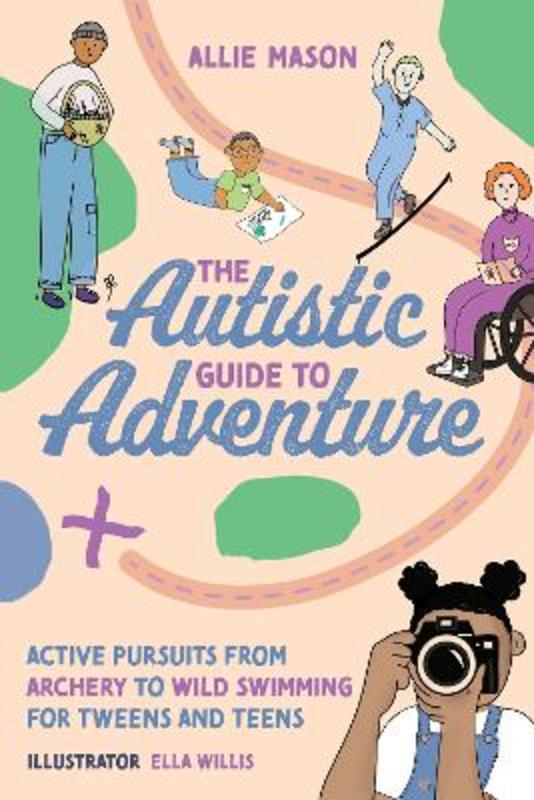 The Autistic Guide to Adventure by Allie Mason | 9781839972171 | Harry ...