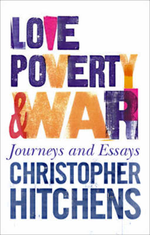 Love, Poverty and War by Christopher Hitchens | Harry Hartog – Harry ...