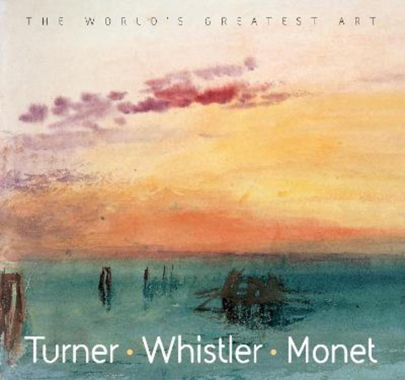 Turner, Whistler, Monet by Tamsin Pickeral | Harry Hartog – Harry ...