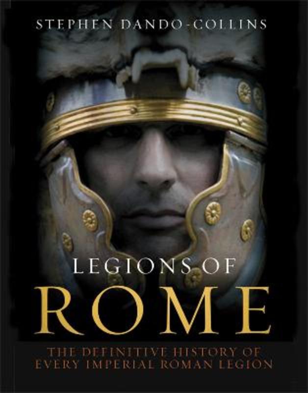 Legions of Rome by Stephen Dando-Collins | Harry Hartog – Harry Hartog ...