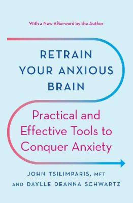 Retrain Your Anxious Brain by Daylle Deanna Schwartz | Harry Hartog ...