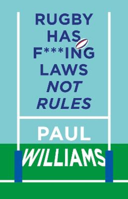 Rugby Has F***ing Laws, Not Rules by Paul Williams | Harry Hartog ...