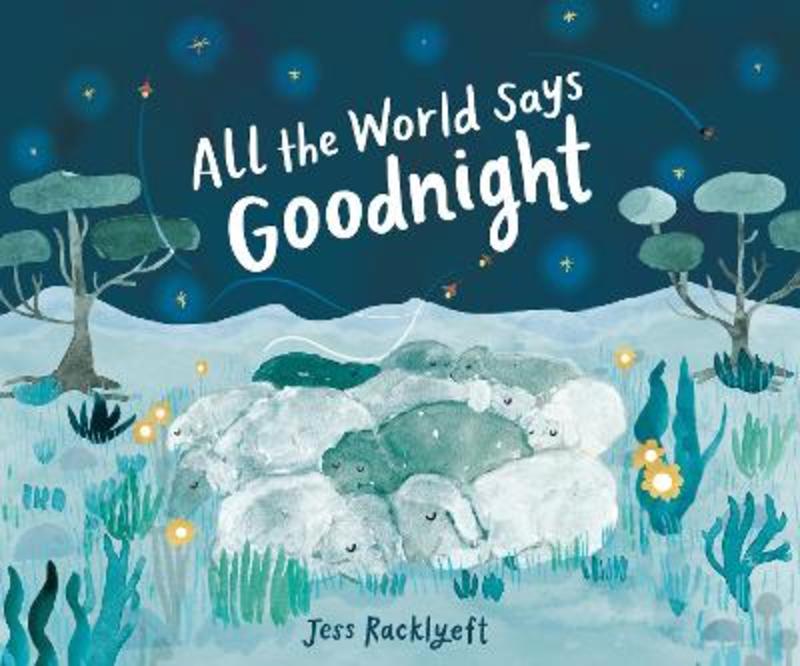 All the World Says Goodnight by Jess Racklyeft | 9781922992499 | Harry ...
