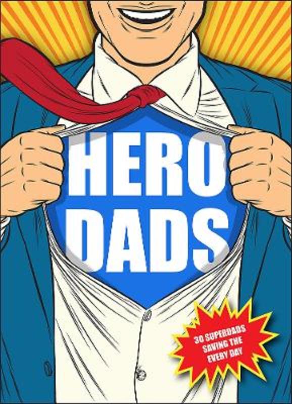 Hero Dads by Michael Weldon | Harry Hartog – Harry Hartog Bookseller