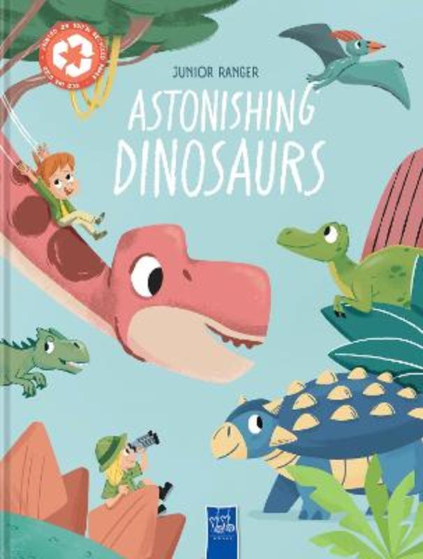 Astonishing Dinosaurs (Junior Ranger) by YOYO Books | Harry Hartog ...