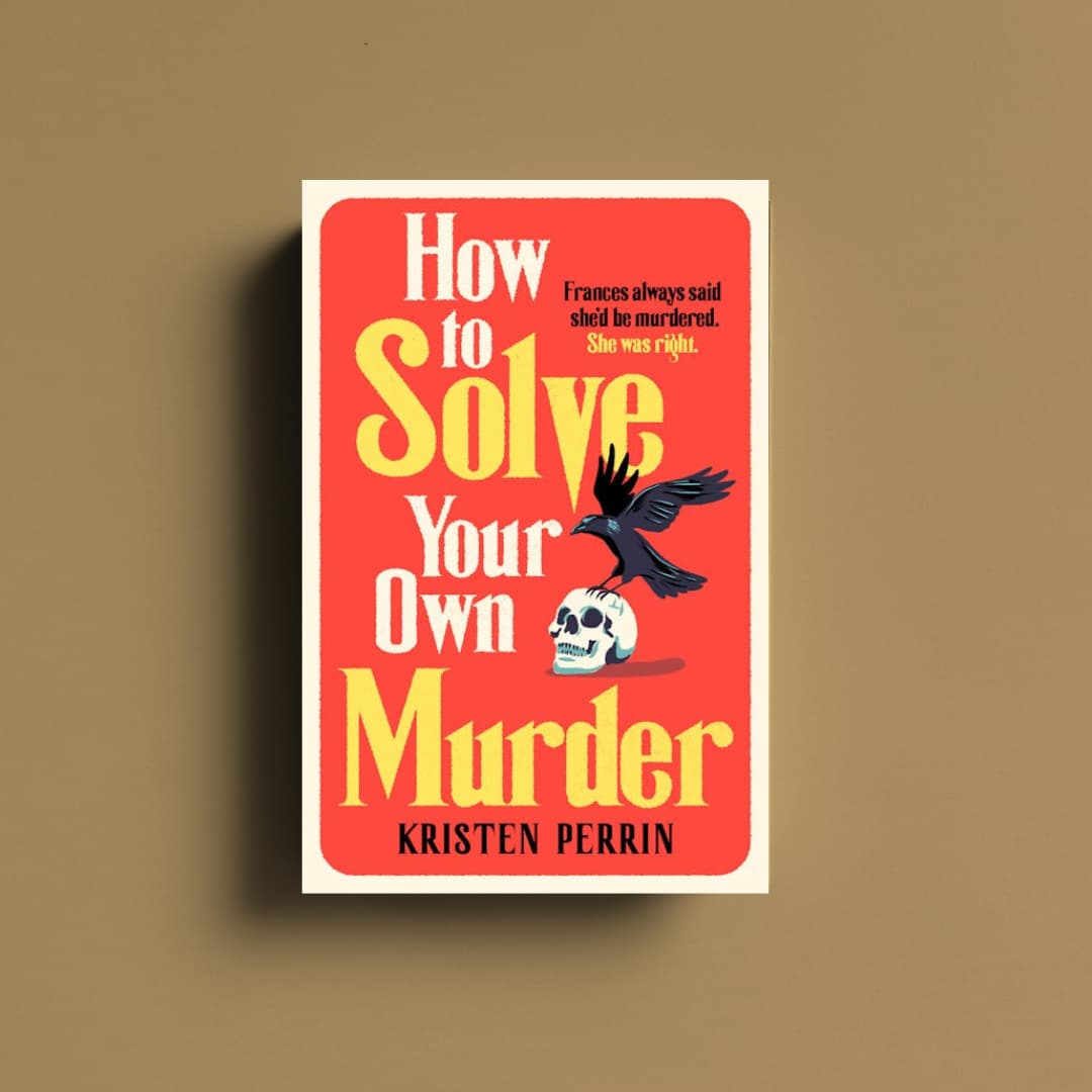 How To Solve Your Own Murder by Kristen Perrin | 9781529430066 | Harry ...