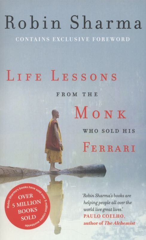 Life Lessons from the Monk Who Sold His Ferrari by Robin Sharma ...