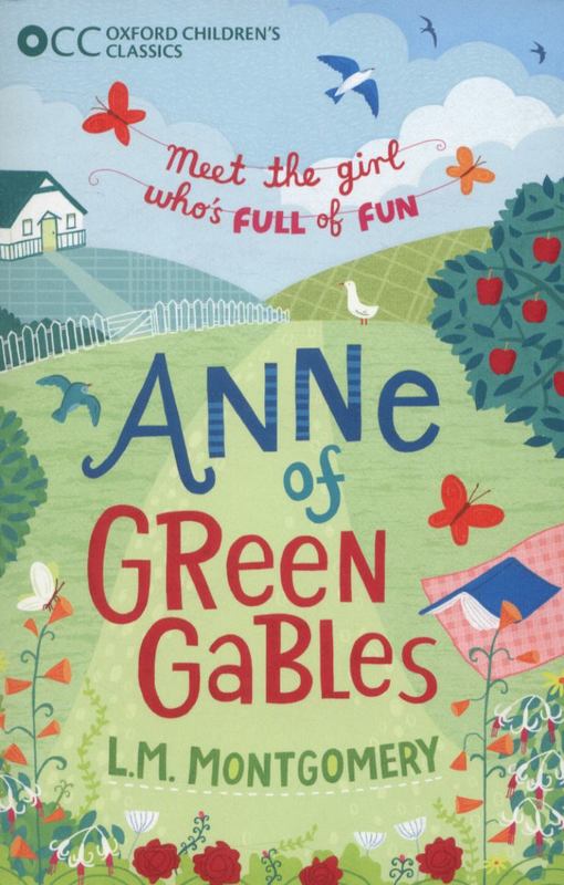 Oxford Children's Classics: Anne of Green Gables by L.M. Montgomery ...