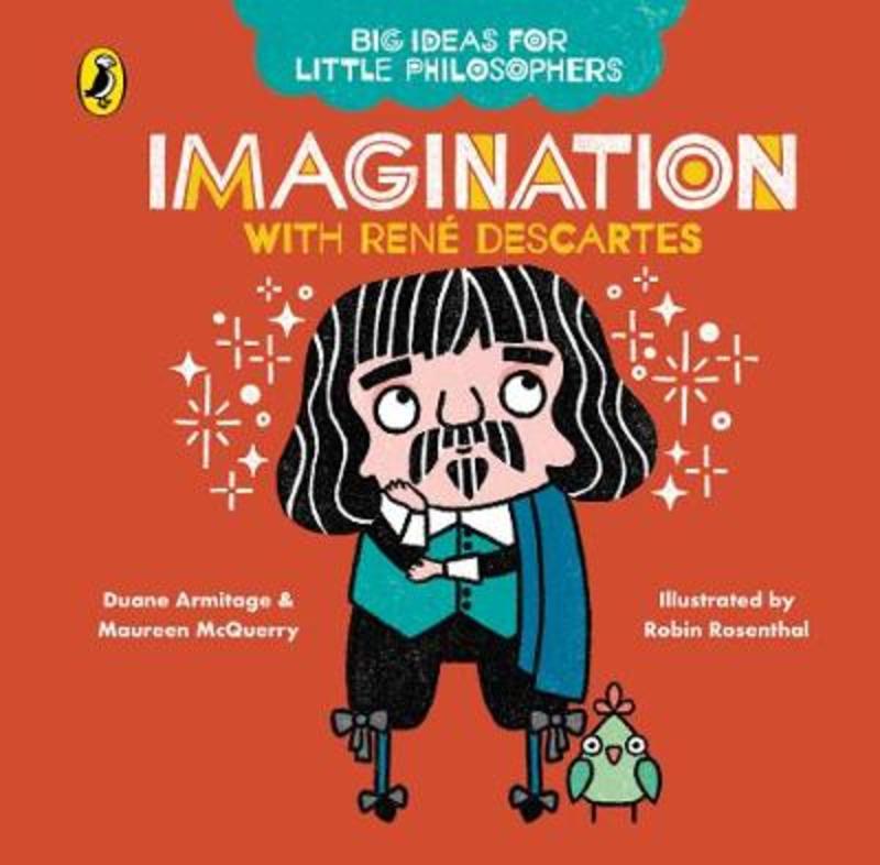Big Ideas for Little Philosophers: Imagination with Descartes by Duane ...
