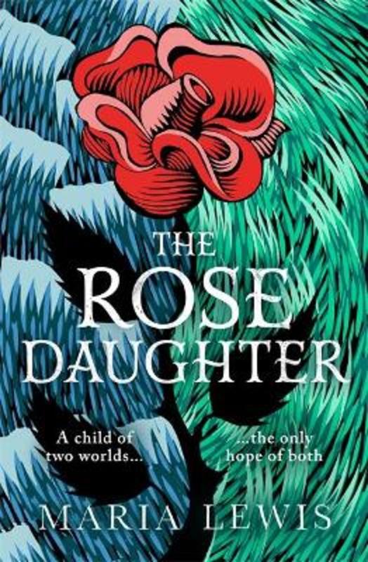The Rose Daughter by Maria Lewis | 9780349427249 | Harry Hartog – Harry ...