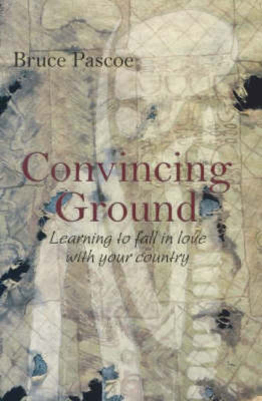 Convincing Ground by Bruce Pascoe | 9780855755492 | Harry Hartog ...
