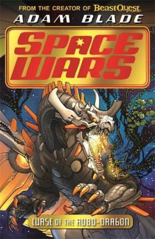 Beast Quest: Space Wars: Curse of the Robo-Dragon by Adam Blade ...