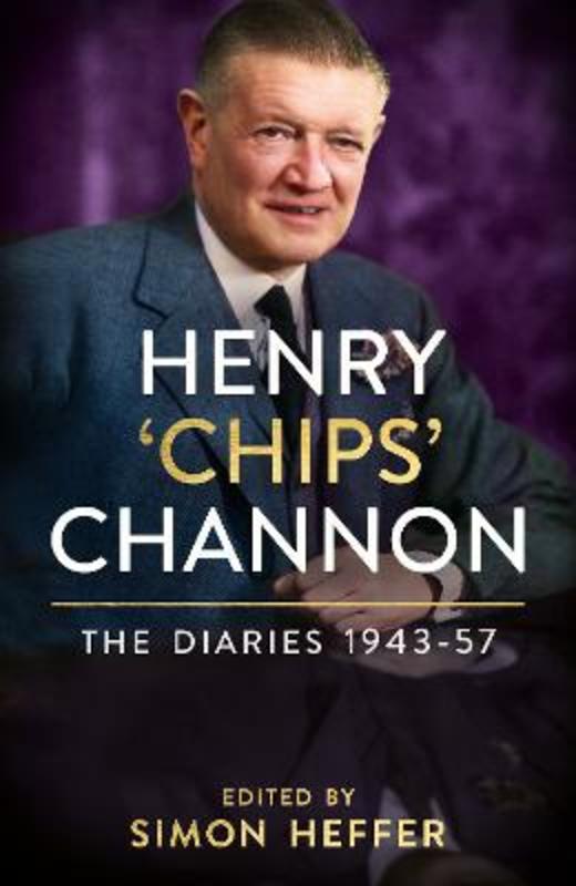 Henry 'Chips' Channon: The Diaries (Volume 3): 1943-57 by Chips Channon ...