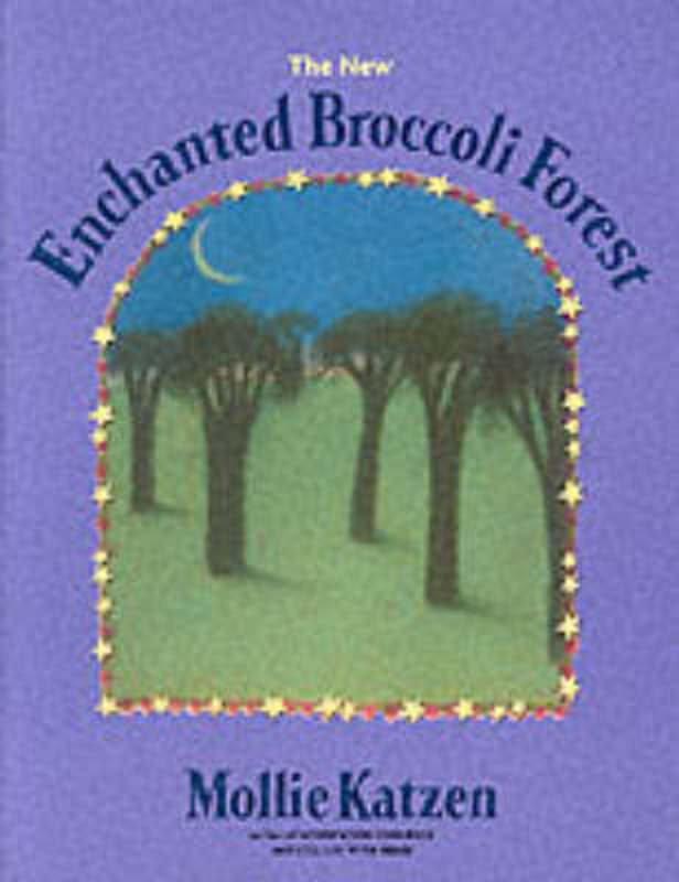 The New Enchanted Broccoli Forest by Mollie Katzen | 9781580081269 ...