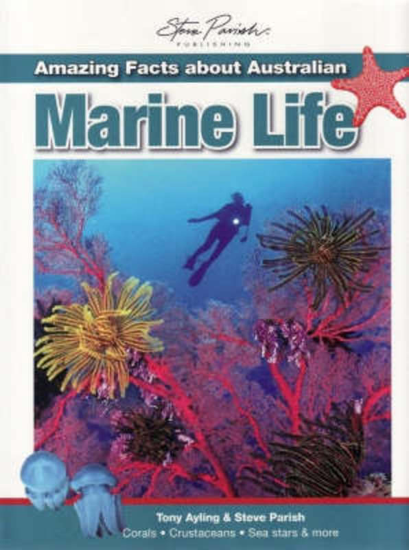 Amazing Facts About Australian Marine Life by Steve Parish ...